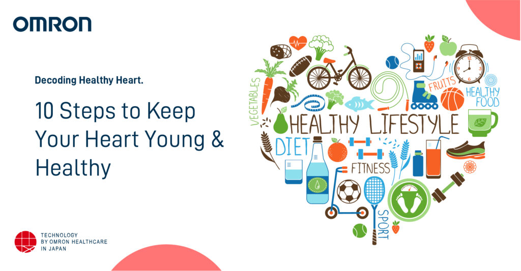 10 Steps to Keep Your Heart Young and Healthy | Omron Healthcare