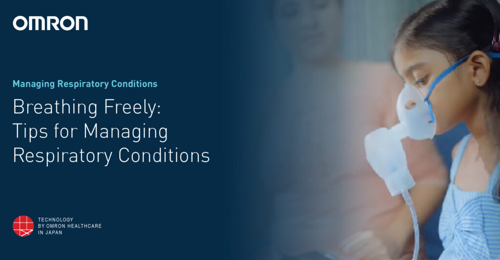 Breathing Freely: Tips for Managing Respiratory Conditions | Omron ...