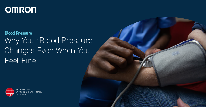Why Your Blood Pressure Changes Even When You Feel Fine